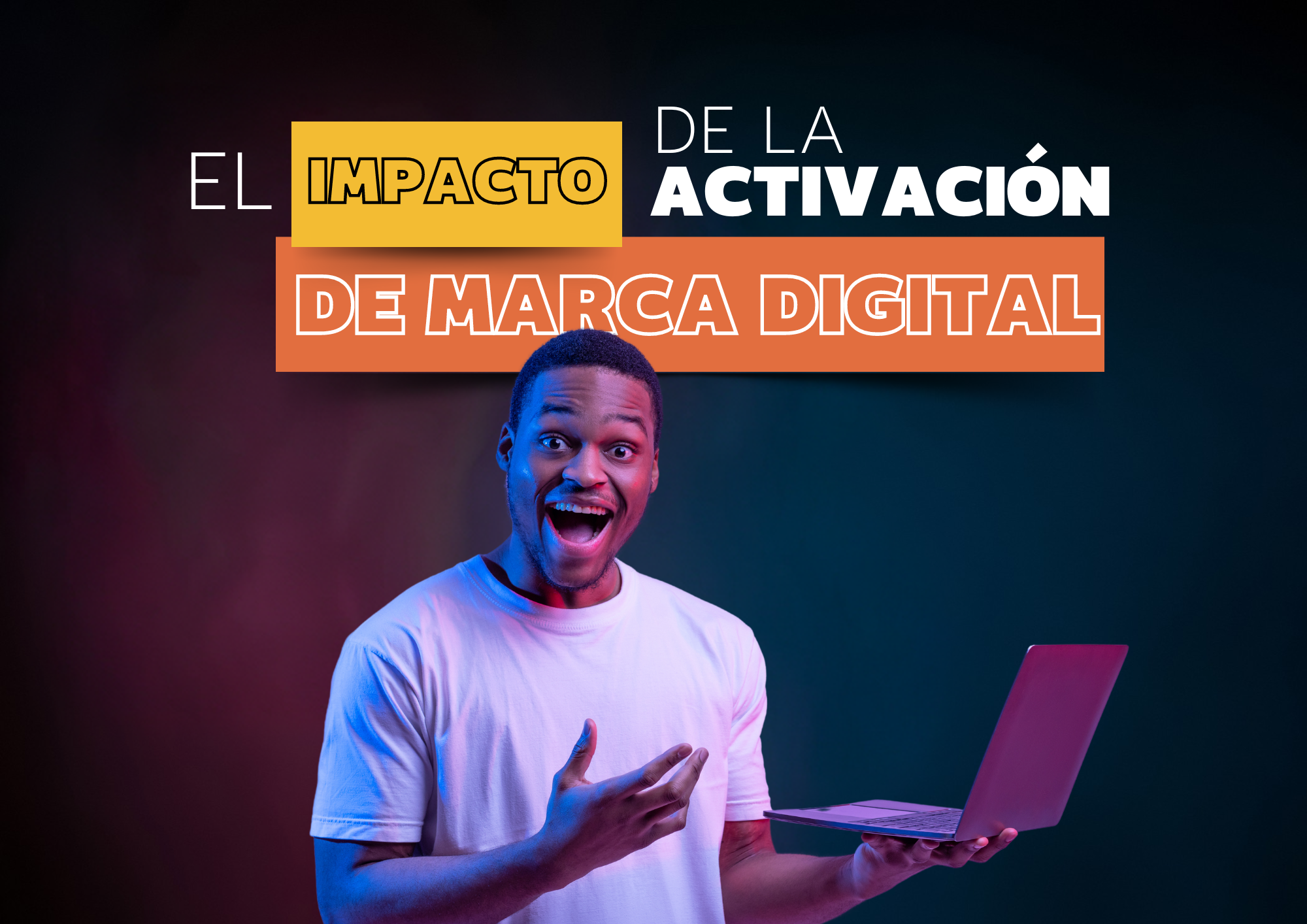 El Impacto De La Activación De Marca Digital - Twister Agency